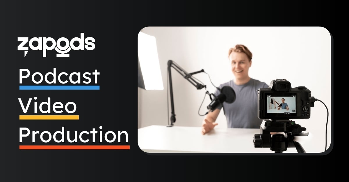 Podcast Video Production Services - Zapods